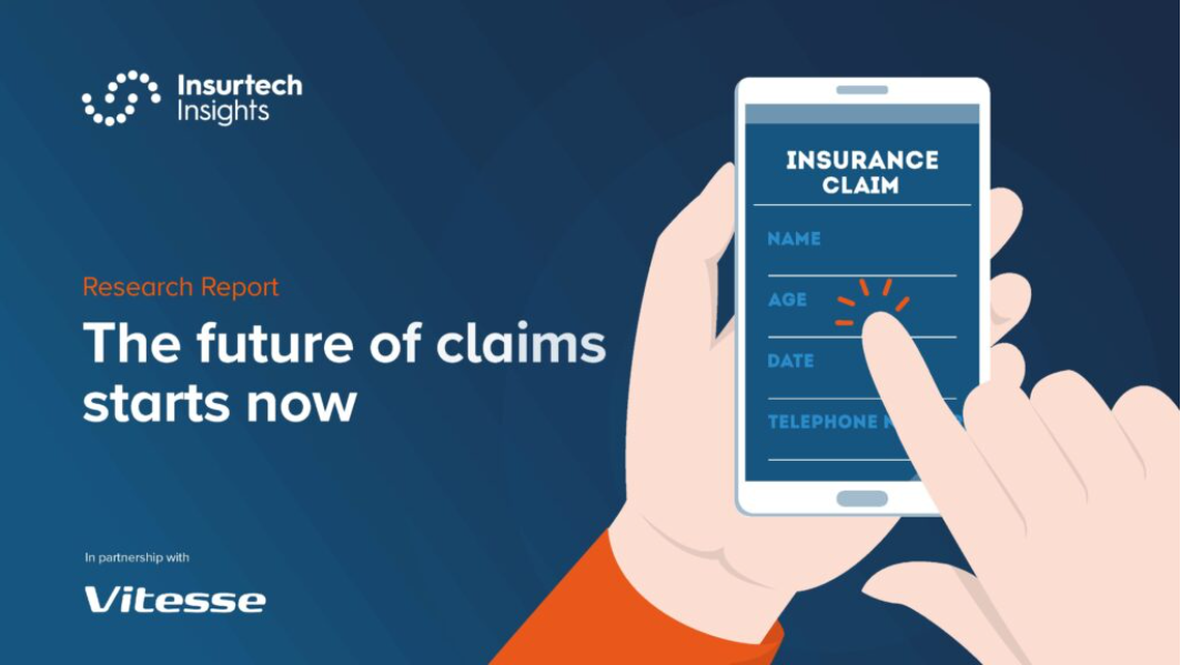Reports: The Future of Claims Starts Now | Insurtech Insights